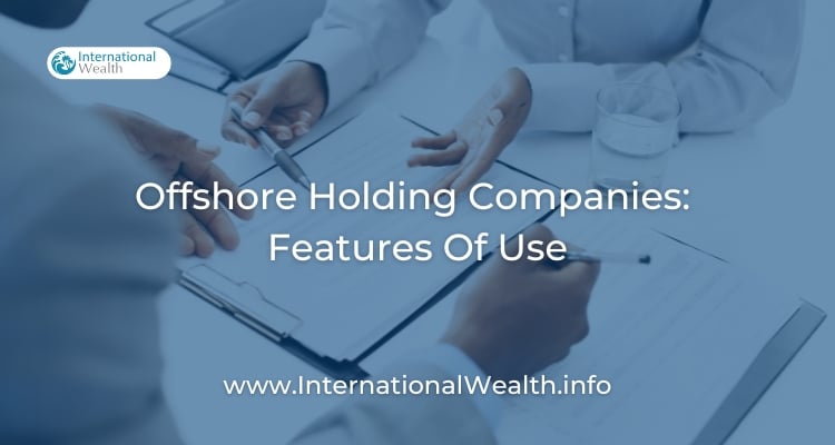Offshore Holding Companies: Features of Use in 2023 - Q Wealth Report