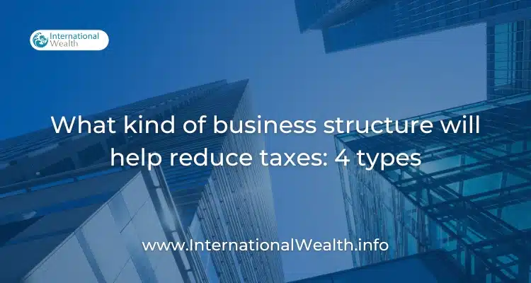 What Kind of Business Structure Will Help Reduce Taxes: 4 Types - Q ...