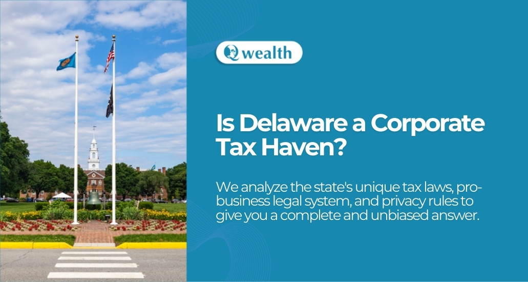 Is Delaware a Tax Haven? An Expert Analysis - Q Wealth Report